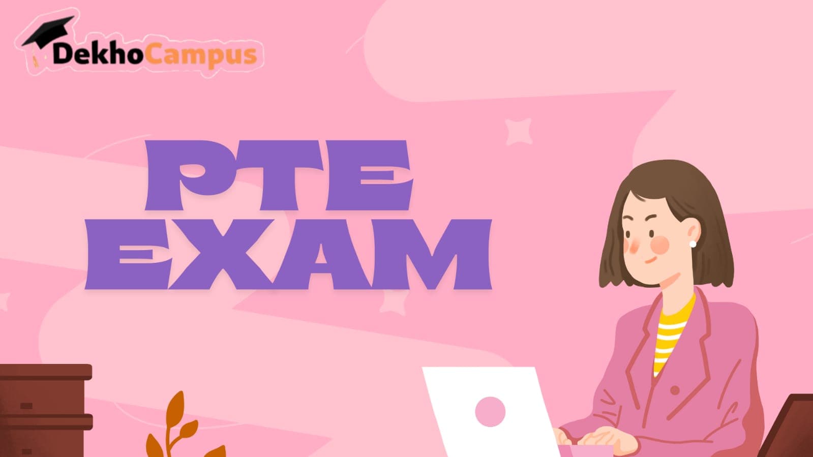 PTE Exam 2025: Eligibility, Pattern, Preparation Tips & Study Guide