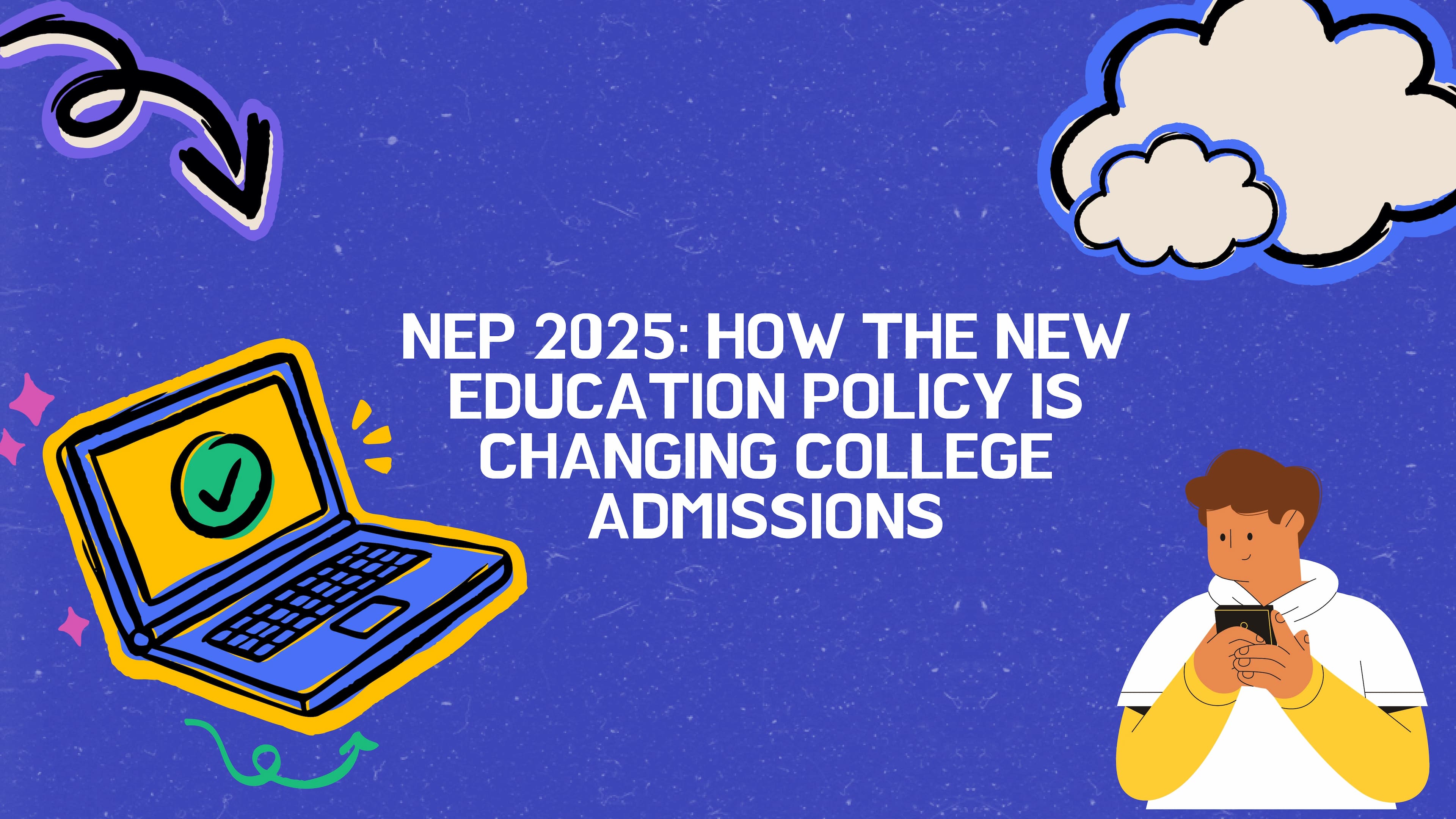 NEP 2025: How the New Education Policy is Changing College Admissions